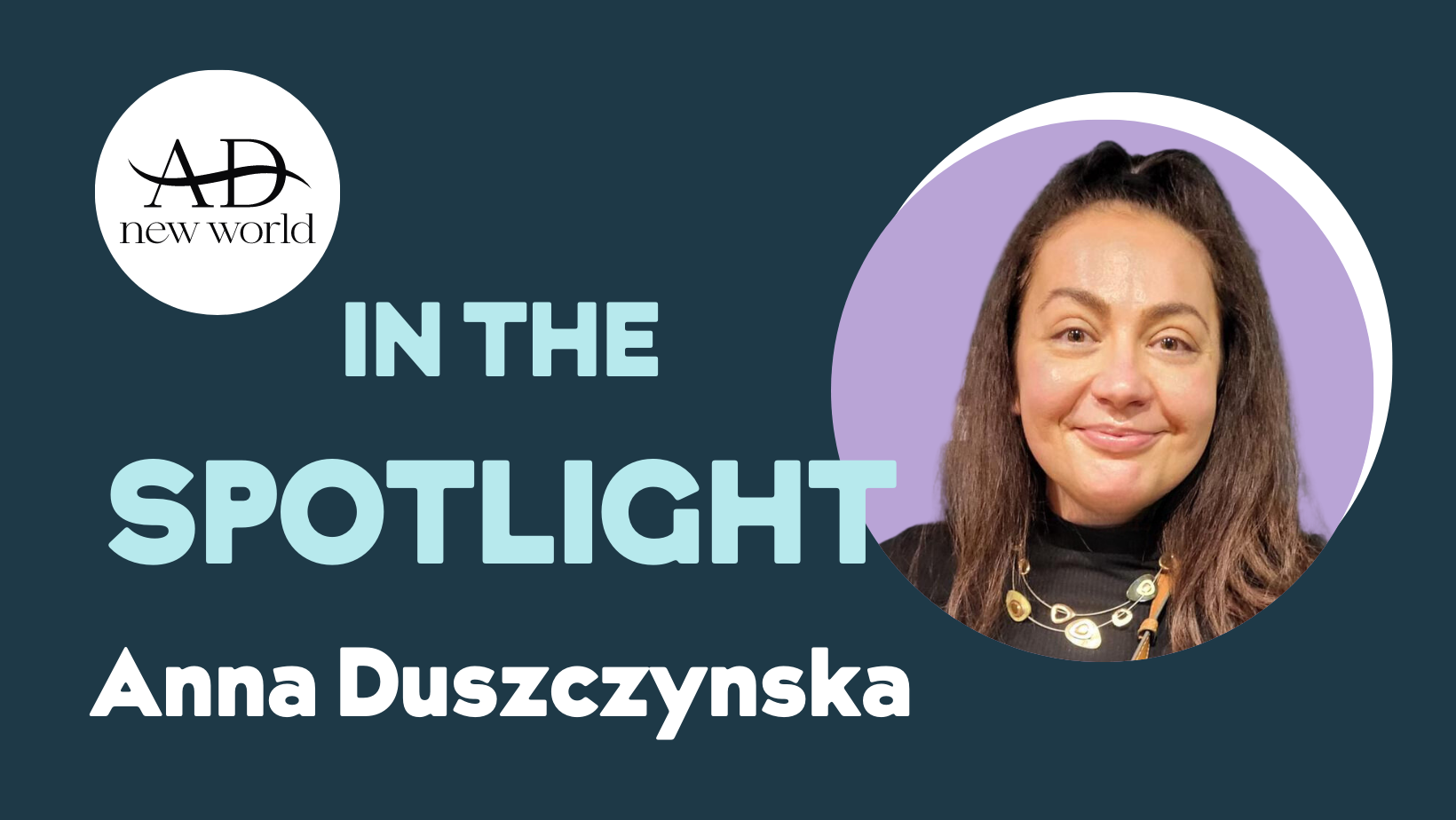 Five questions to Anna Anna Duszczynska from A.D. new world - Forward·Inc